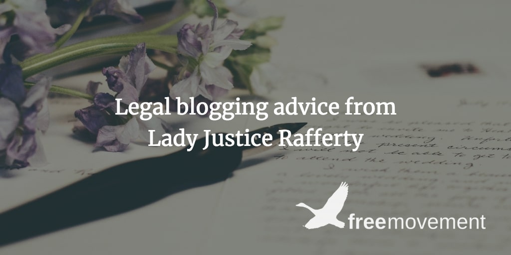 Legal blogging advice from Lady Justice Rafferty - Free Movement